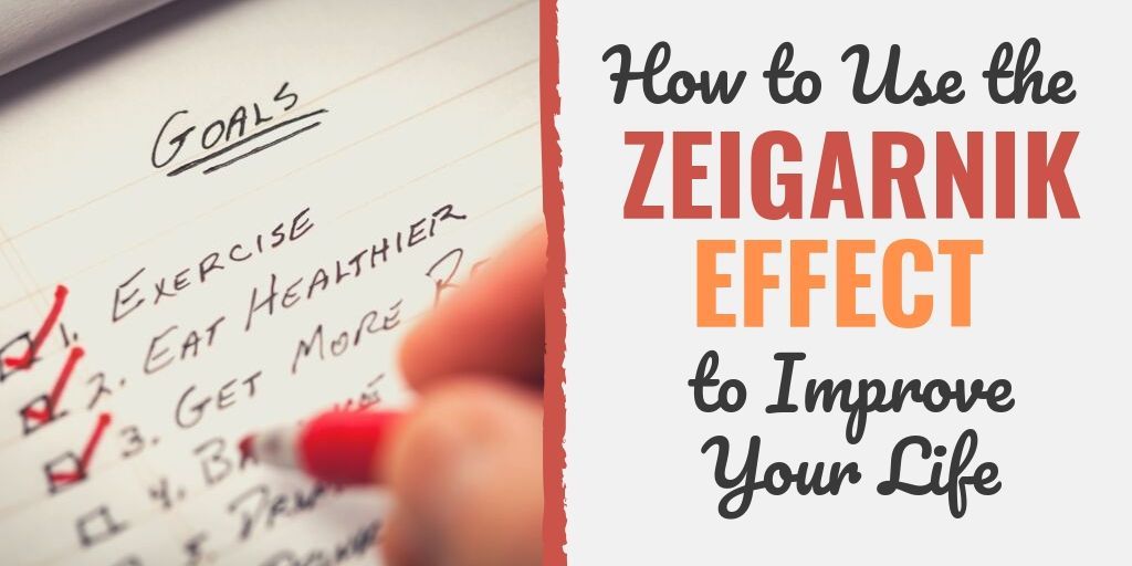 How to Use the Zeigarnik Effect to Improve Your Life