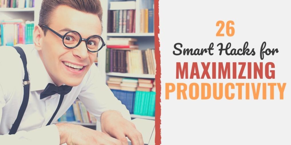 26 Smart Hacks to Maximize Your Work Productivity