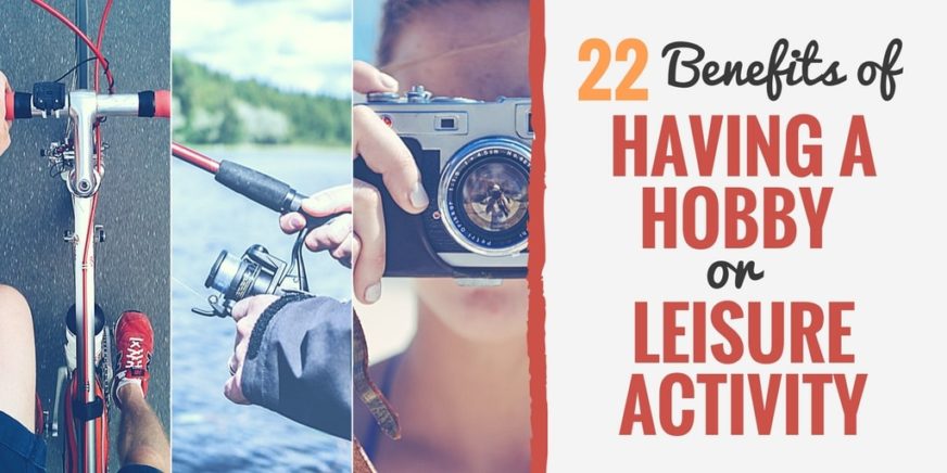22 Benefits of Having a Hobby or Enjoying a Leisure Activity | Develop ...