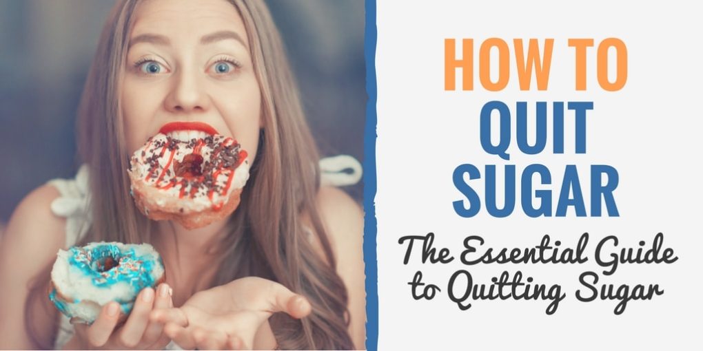 How to Quit Sugar: The Essential Guide to Quitting Sugar
