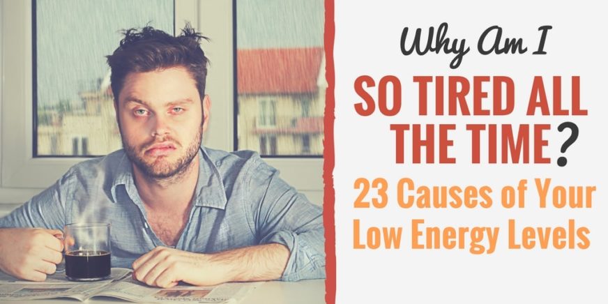 23 Reasons for Low Energy and Feeling Tired All the Time