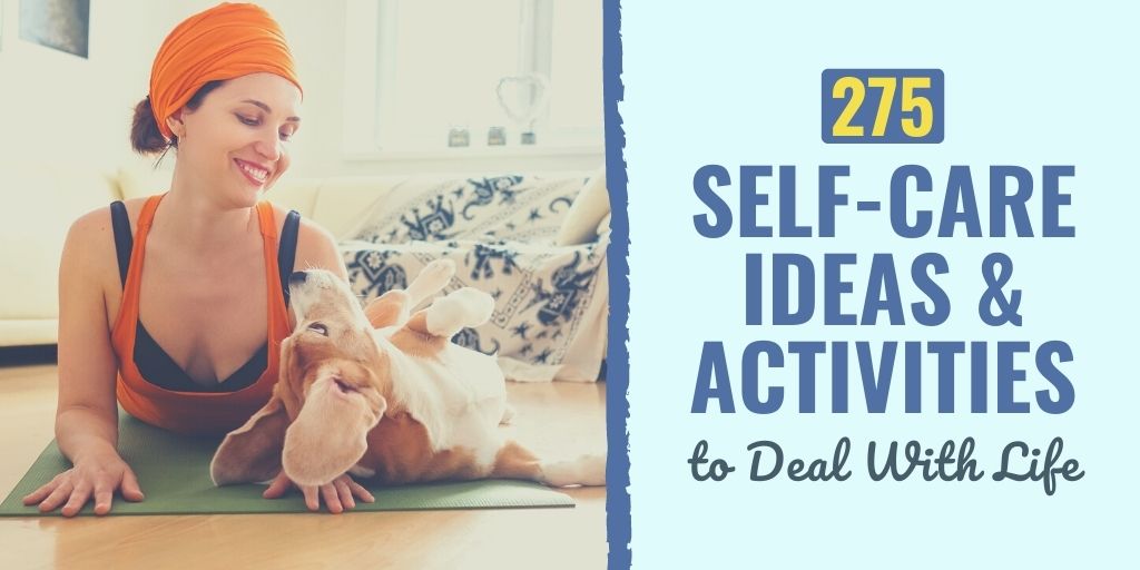 275 Self Care Ideas Activities To Deal With Life 2025 Update 275 Self Care Ideas Activities To Deal With Life 2025 Update