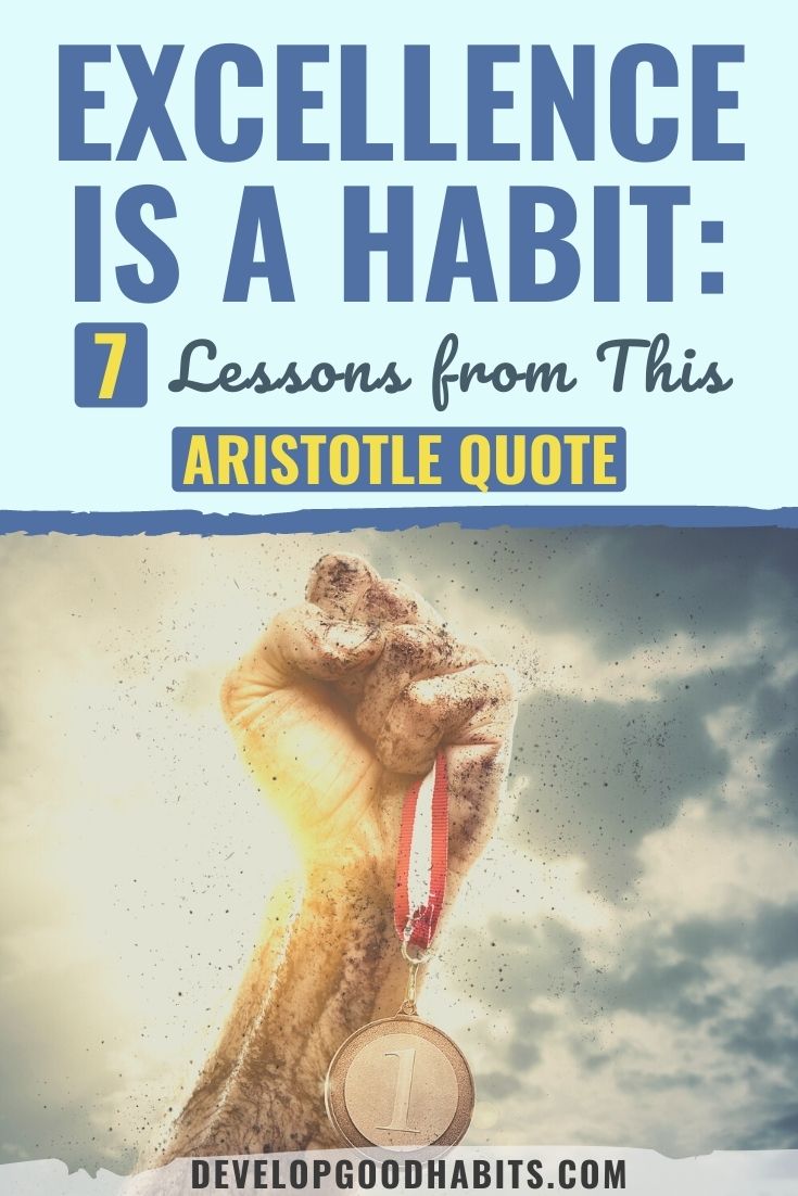 Excellence is a Habit: 7 Lessons from This Aristotle Quote | Develop ...