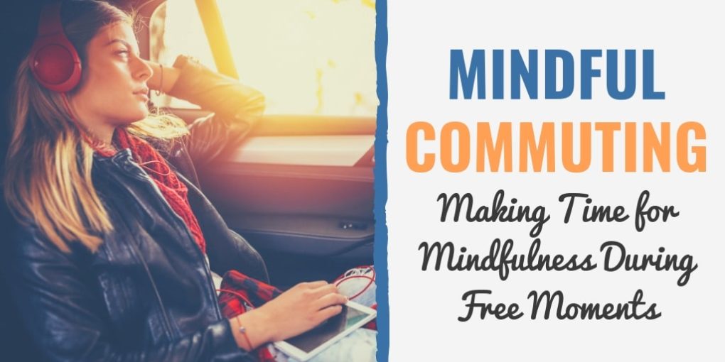 Mindful Commuting: Making Time for Mindfulness During Free Moments ...
