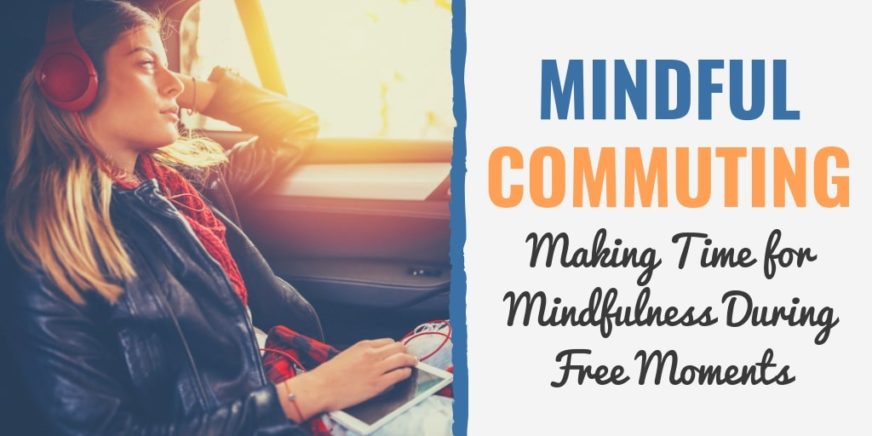 Mindful Commuting: Making Time for Mindfulness During Free Moments ...