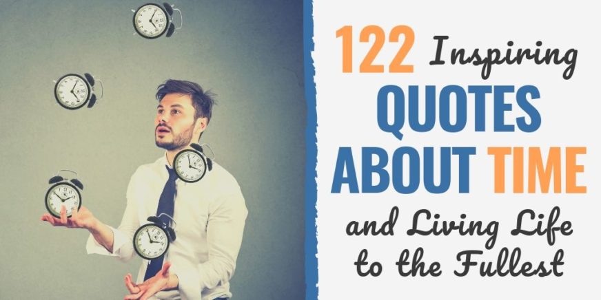 122 Inspiring Quotes About Time and Living Life to the Fullest
