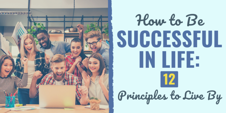 How to Be Successful in Life: 12 Principles to Live By | Develop Good ...