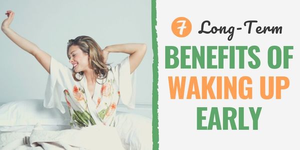 7 Long-Term Benefits of Waking Up Early