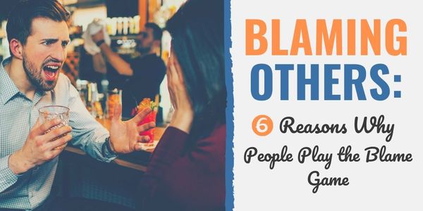 Blaming Others: 6 Reasons Why People Play the Blame Game