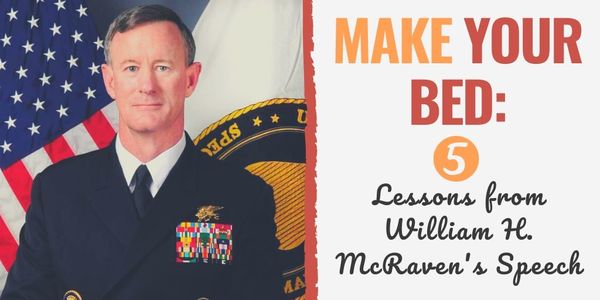 Make Your Bed: 5 Lessons from William H. McRaven's Speech