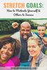 Stretch Goals: How to Motivate Yourself & Others to Success