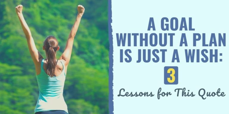 A Goal Without a Plan is Just a Wish: 3 Lessons for This Quote ...