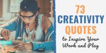 73 Creativity Quotes to Inspire Your Work and Play