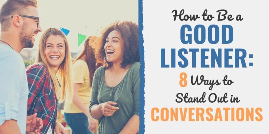 How to Be a Good Listener: 8 Ways to Stand Out in Conversations
