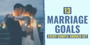 13 Marriage Goals Every Couple Should Set