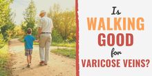 Is Walking Good for Varicose Veins? | Develop Good Habits