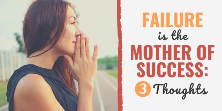 Failure is the Mother of Success: 3 Thoughts