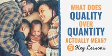 What Does Quality Over Quantity Actually Mean? 5 Key Lessons | Develop ...
