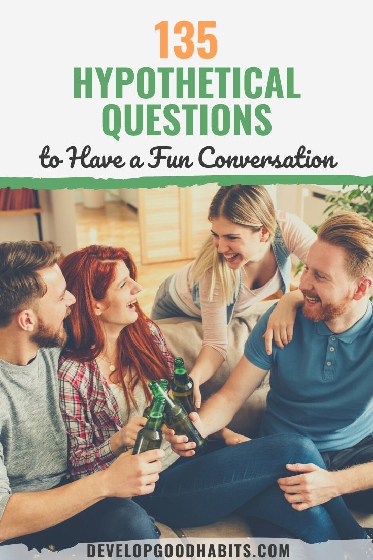 135 Hypothetical Questions To Have A Fun Conversation 135 Hypothetical Questions To Have A Fun Conversation
