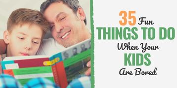 35 Fun Things to Do When Your Kids Are Bored