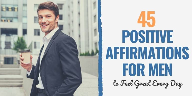 45 Positive Affirmations for Men to Feel Great Every Day
