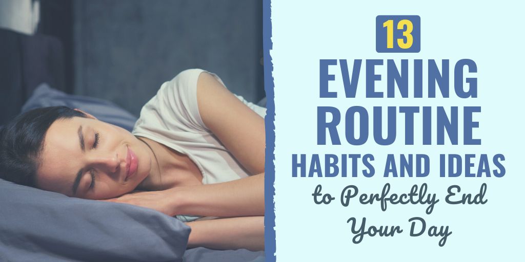 13 Evening Routine Habits and Ideas to Perfectly End Your Day