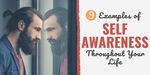9 Examples of Self Awareness Throughout Your Life
