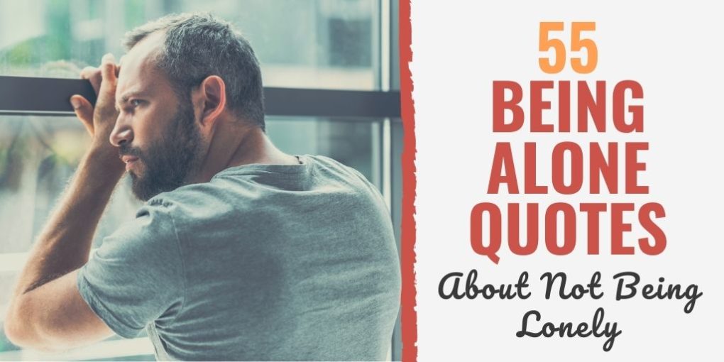 55 Being Alone Quotes About Not Being Lonely