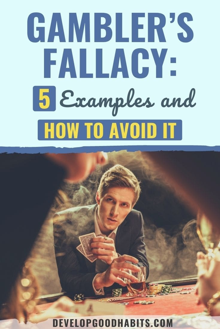 Gambler’s Fallacy: 5 Examples and How to Avoid It | Develop Good Habits