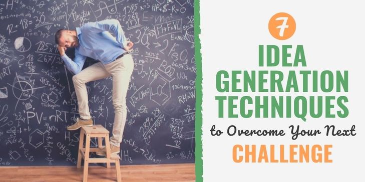 7 Idea Generation Techniques to Overcome Your Next Challenge | Develop ...