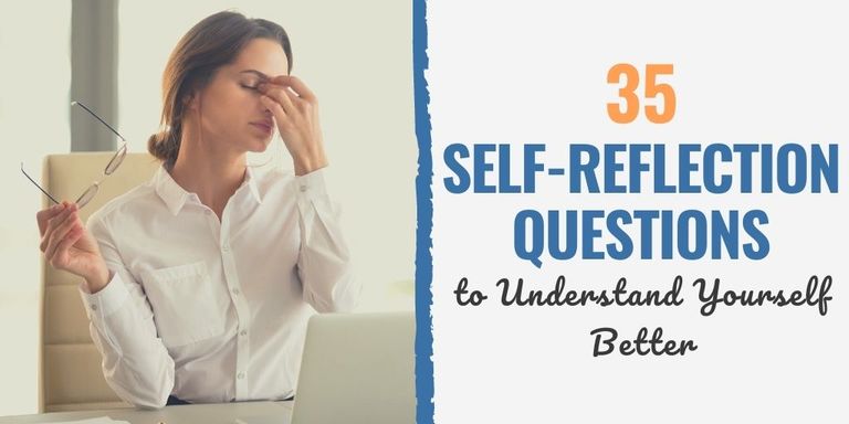 35 Self-Reflection Questions to Understand Yourself Better