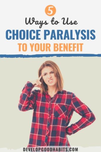 5 Ways to Use Choice Paralysis to Your Benefit | Develop Good Habits