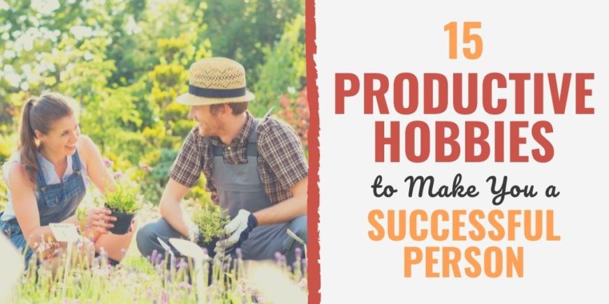 15 Productive Hobbies to Make You a Successful Person
