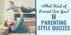 What Kind of Parent Are You? 6 Parenting Style Quizzes | Develop Good ...