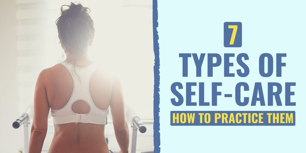 7 Types Of Self Care And How To Practice Them