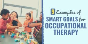 9 Examples of SMART Goals for Occupational Therapy | Develop Good Habits