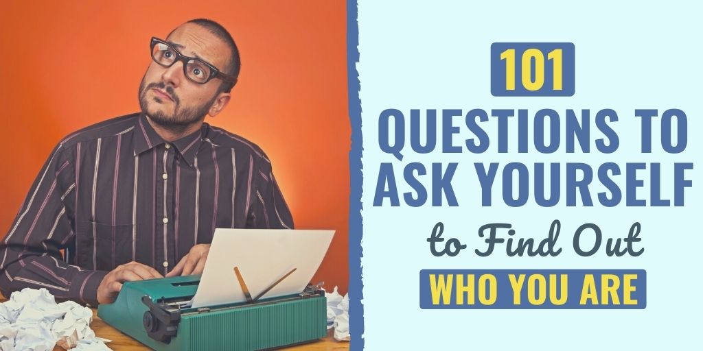 101 Questions to Ask Yourself to Find Out Who You Are