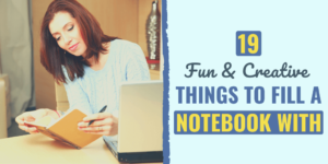 19 Fun & Creative Things to Fill a Notebook With | Develop Good Habits