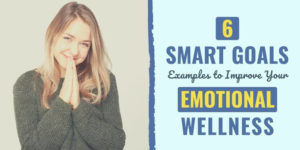 6 SMART Goals Examples to Improve Your Emotional Wellness | Develop ...