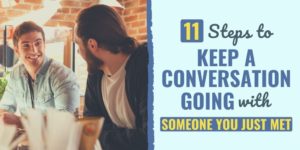 11 Steps to Keep a Conversation Going w/ Someone You Just Met | Develop ...