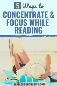 5 Ways to Concentrate & Focus While Reading | Develop Good Habits