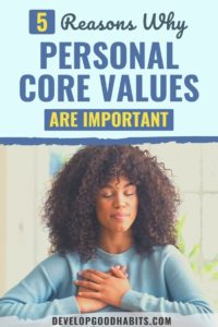 5 Reasons Why Personal Core Values are Important | Develop Good Habits