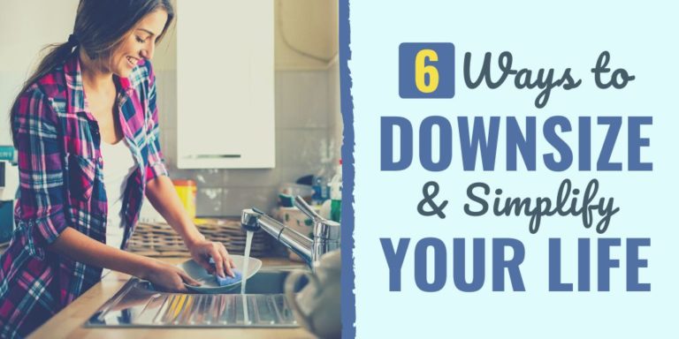6 Ways to Downsize & Simplify Your Life