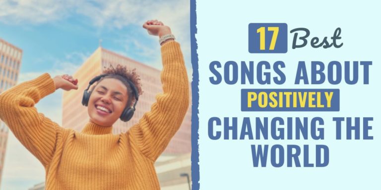 17 Best Songs About Positively Changing the World | Develop Good Habits