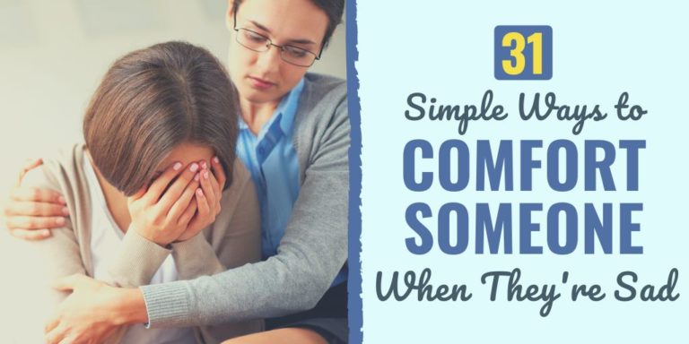 31 Simple Ways to Comfort Someone When They’re Sad | Develop Good Habits