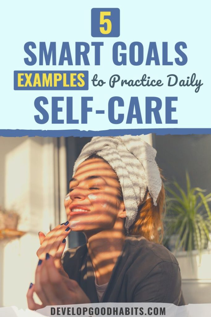 5 SMART Goal Examples To Practice Daily Self Care