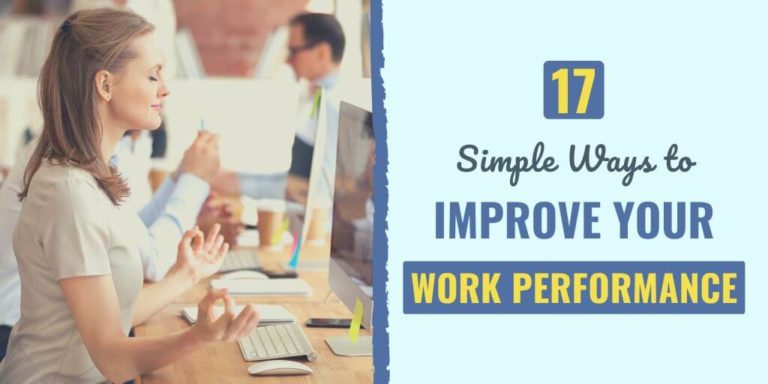17 Simple Ways to Improve Your Work Performance | Develop Good Habits
