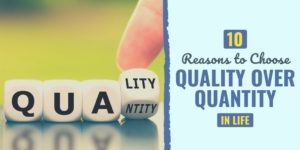 10 Reasons to Choose Quality over Quantity in Life | Develop Good Habits