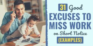 31 Good Excuses to Miss Work on Short Notice (EXAMPLES) | Develop Good ...