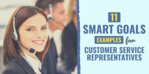 11 SMART Goals Examples for Customer Service Representatives